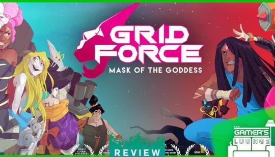Grid Force: Mask of the Goddess Review — The Gamer's Lounge | N4G