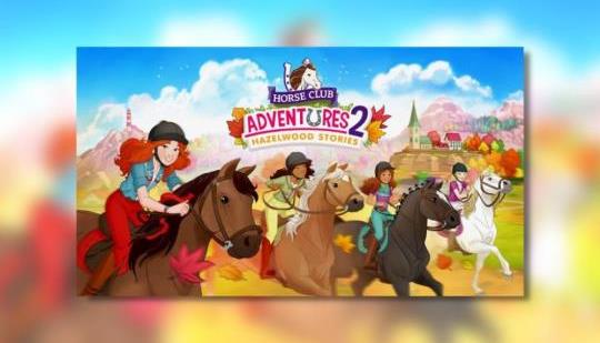 Horse Club Adventures 2: Hazelwood Stories Review - Thumb Culture | N4G